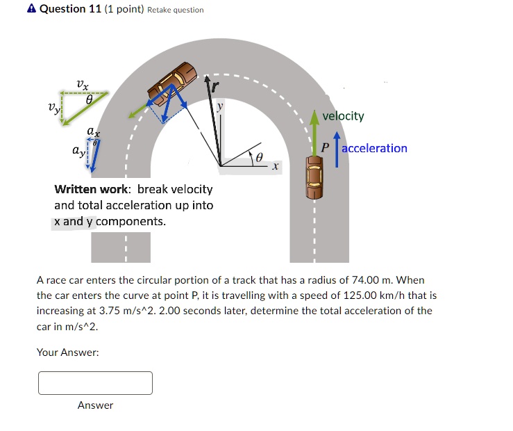 ? Question 11 (1 point) Retake question Vx ? r Vy y velocity ax P ...
