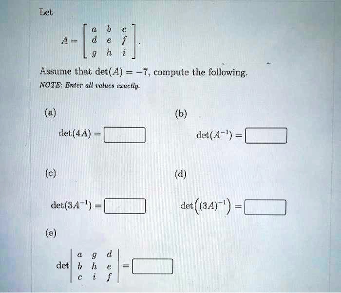 SOLVED: Let Assume that det( A) 7, compute the 'following: NOTE: Enter ...