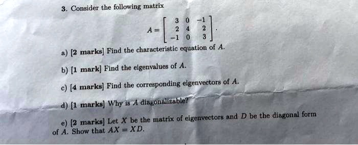 SOLVED: Consider the following matrix: 1 4 2 10 3 a) Find the characteristic equation of A. b ...
