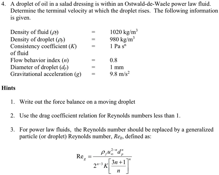 SOLVED: A droplet of oil in a salad dressing is within an Ostwald-de-Waele power law fluid ...