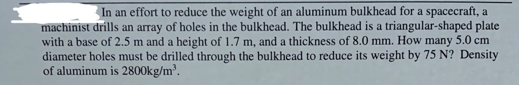 SOLVED: In an effort to reduce the weight of an aluminum bulkhead for a ...