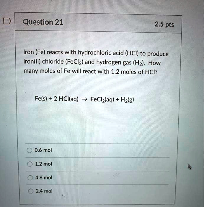 SOLVED: Iron (Fe) reacts with hydrochloric acid (HCl) to produce iron ...