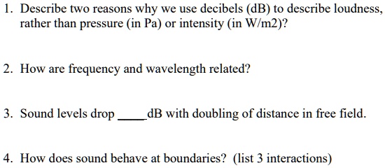 VIDEO solution: Describe two reasons why we use decibels (dB) to ...