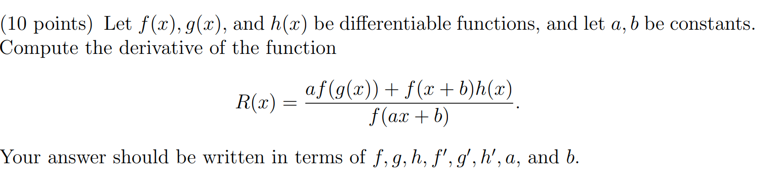 SOLVED: (10 points) Let f(x), g(x), and h(x) be differentiable functions, and let a, b be ...