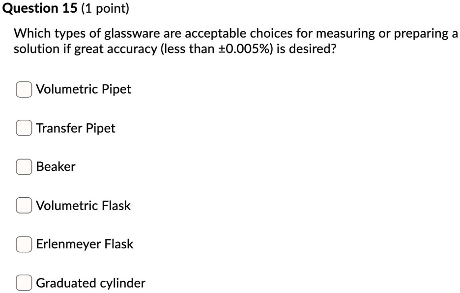 SOLVED: Question 15 (1 point) Which types of glassware are acceptable ...