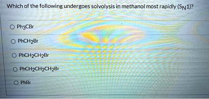 Which of the following undergoes solvolysis in methanol most rapidly ...