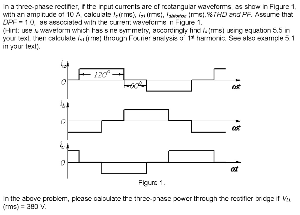 SOLVED: In a three-phase rectifier, if the input currents are of rectangular waveforms, as shown ...
