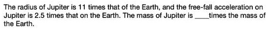 SOLVED: The radius of Jupiter is 11 times that of the Earth,and the ...
