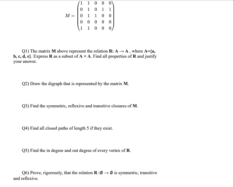 SOLVED: Q1) The matrix M above represent the relation R: A A where A={a; b6d, &_ Express R as ...