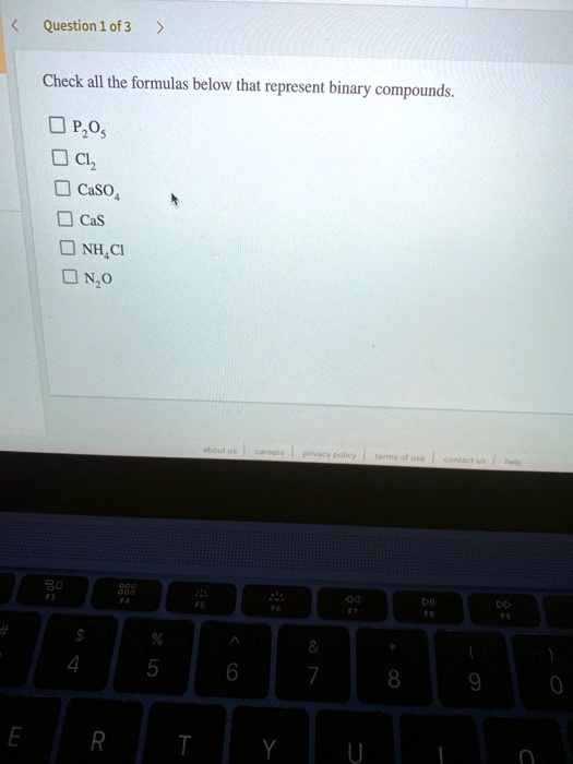 SOLVED: Check all the formulas below that represent binary compounds. P2O5, Cl2 CaSO4, CaS NH4Cl ...