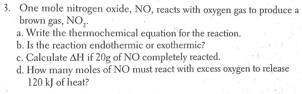 3 one mole nitrogen oxide no reacts with oxygen gas to produce a brown ...