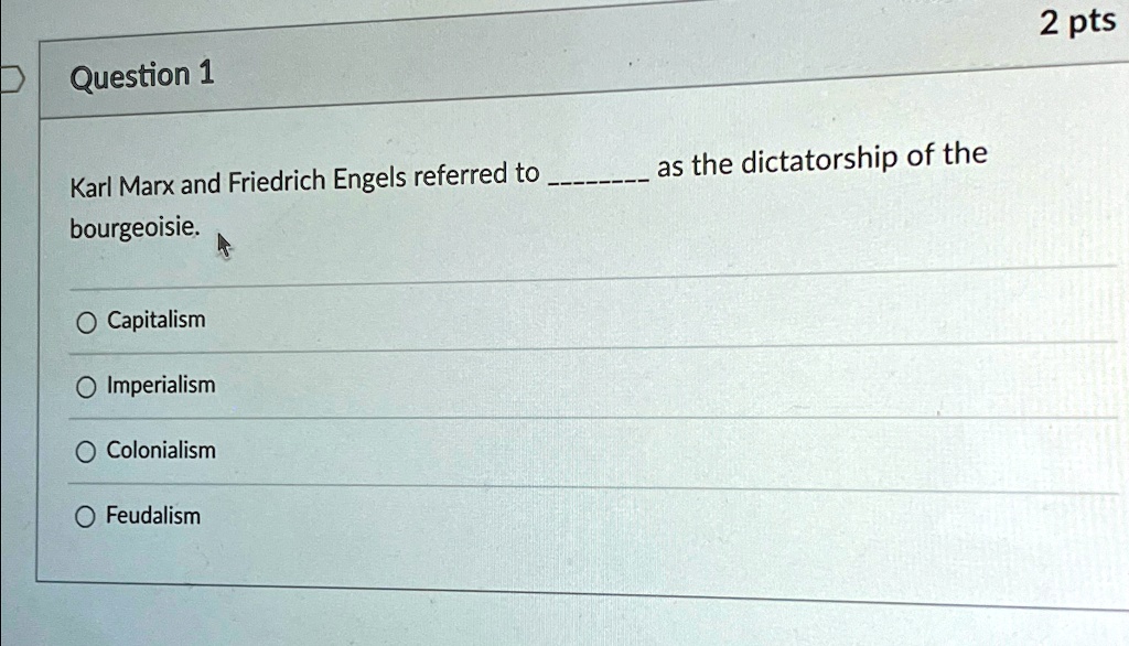 SOLVED: Question 1 Karl Marx and Friedrich Engels referred to as the ... SOLVED: Question 1 Karl Marx and Friedrich Engels referred to as the ...