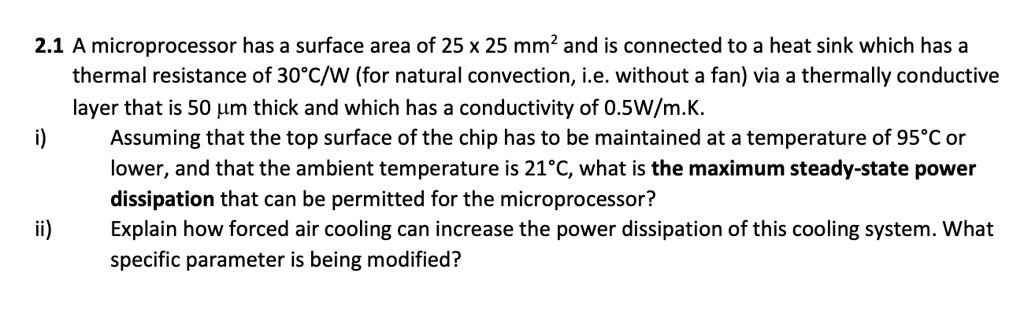 SOLVED: A microprocessor has a surface area of 25 x 25 mmÂ² and is connected to a heat sink ...