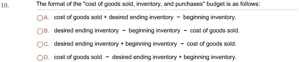 10. The format of the "cost of goods sold, inventory, and purchases ...