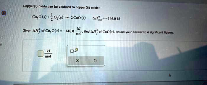 copperi oxilde can be oxidized to copperi1 oxide 1460k kj mol x 87256