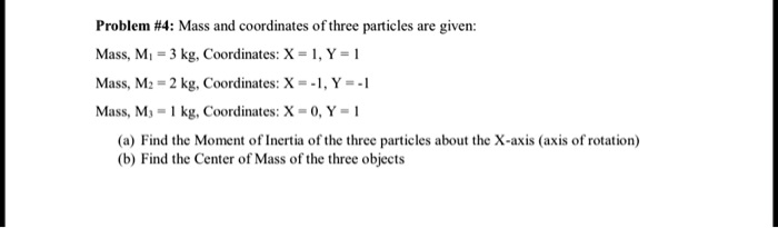 Solved Problem 4 Mass And Coordinates Of Three Panticles Are Given