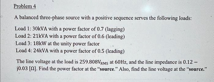 SOLVED: A balanced three-phase source with a positive sequence serves the following loads: Load ...