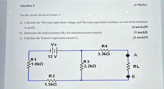 Question 5: (6 Marks) For the circuit shown in Figure 5: a) Calculate the Thevenin equivalent ...