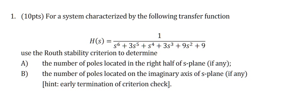 VIDEO solution: (10pts) For a system characterized by the following transfer function 1 use the ...