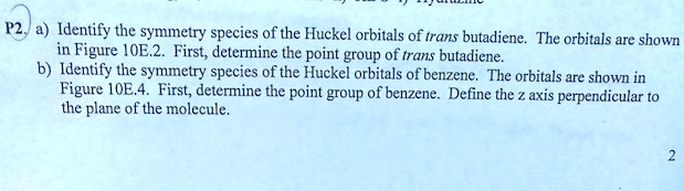 Solved P2a Identify The Symmetry Species Of The Huckel Orbitals Of Trans Butadiene The Orbitals