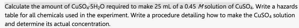 SOLVED: Calculate the amount of CuSO4Â·5H2O required to make 25 mL of a 0.45 M solution of CuSO4 ...