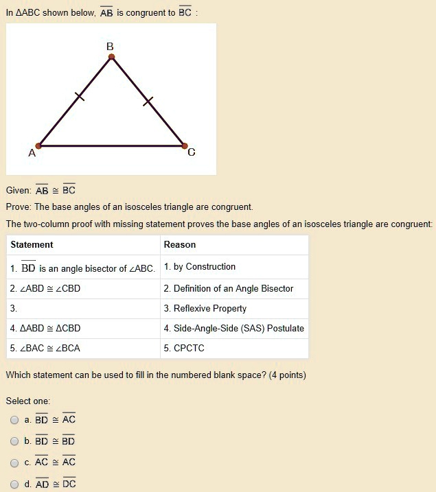 SOLVED: PLZ HELP ME GEOMETRY Question is below In AABC shown below; AB is congruent to BC Given ...