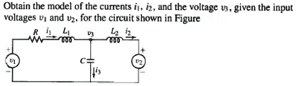Obtain the model of the currents i1, i2, and the voltage v3, given the input voltages v1 and v2 ...