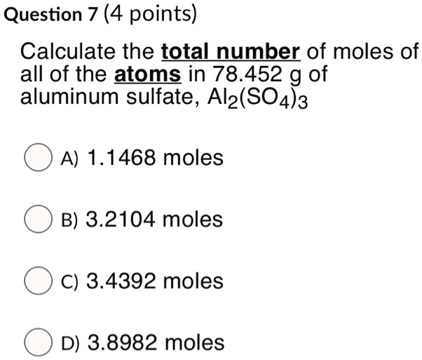 SOLVED: Question 7 (4 points) Calculate the total number of moles of ... SOLVED: Question 7 (4 points) Calculate the total number of moles of ...