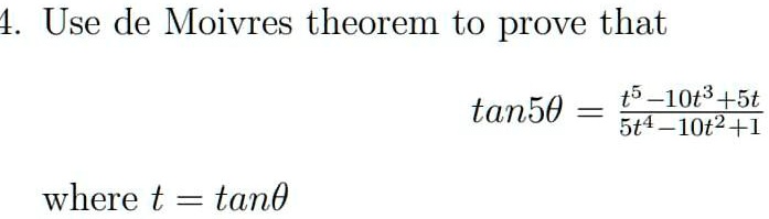 SOLVED: Use de Moivre's theorem to prove that t^5 - 10t^3 + 5t tan^5e ...