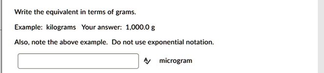 SOLVED:Write the equivalent in terms of grams: Example: kilograms Your ...