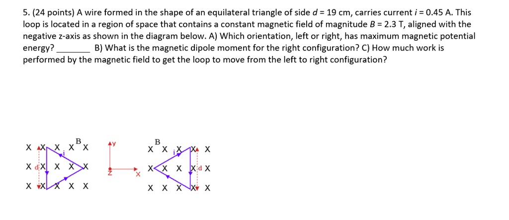 SOLVED: 5. (24 points) A wire formed in the shape of an equilateral triangle of side d = 19 cm ...