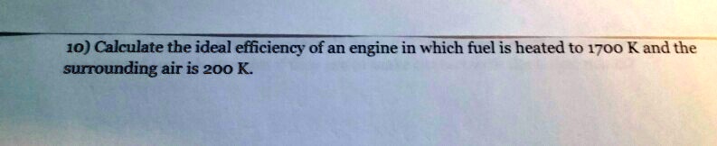 10 calculate the ideal efficiency of an engine in which fuel is heated ...