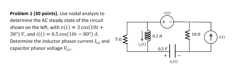 SOLVED: Problem 1 (30 points): Use nodal analysis to determine the AC steady state of the ...
