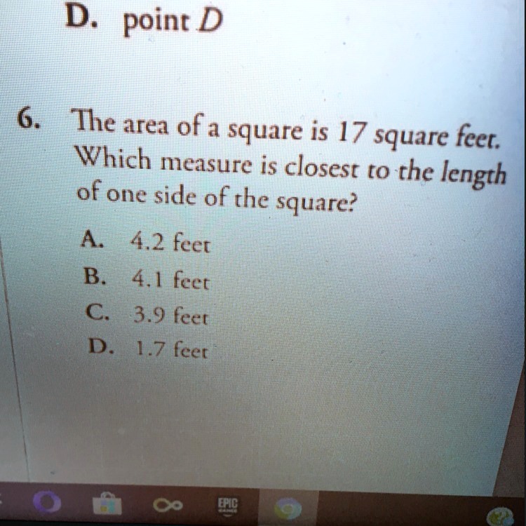 D. point D 6. The area of a square is 17 square feet. Which measure is ...