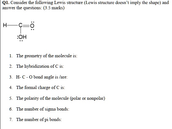 SOLVED: Q1. Consider the following Lewis structure (Lewis structure doesn imply the shape) and ...