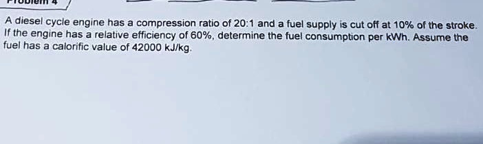SOLVED: A diesel cycle engine has a compression ratio of 20:1 and the ...