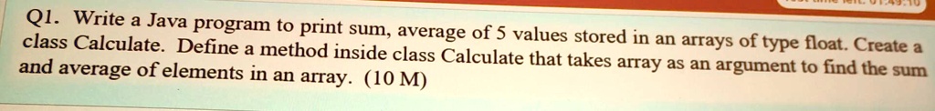 Solved Q1 Write A Java Class Calculate Program To Print Sum Average Of S Values Define Method 4937