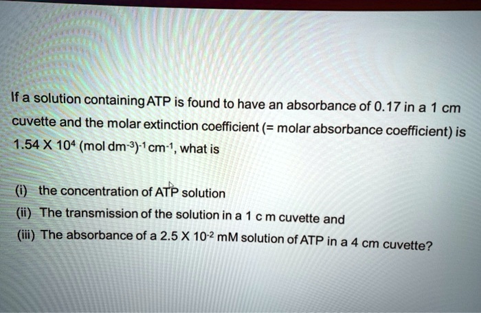 SOLVED: If a solution containing ATP is found to have an absorbance of ...
