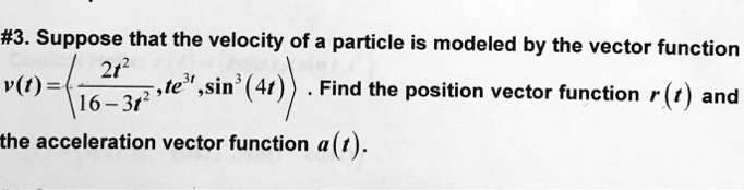 Solved 3 Suppose That The Velocity Of A Particle Is Modeled By The