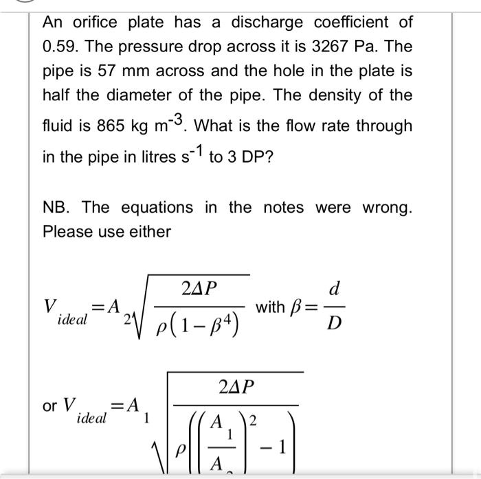 SOLVED: An orifice plate has a discharge coefficient of 0.59. The pressure drop across it is ...