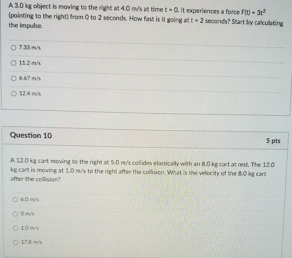 SOLVED: A30 kg object is moving to the right at 4.0 m/sat time t = 0. It experiences (pointing ...