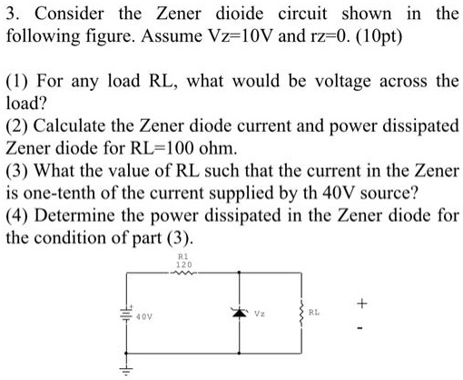 SOLVED: Consider the Zener diode circuit shown in the following figure. Assume Vz = 10V and rz ...