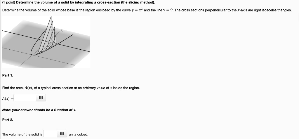 SOLVED: point Determine the volume of solid by integrating Cros8- gection (the slicing method ...