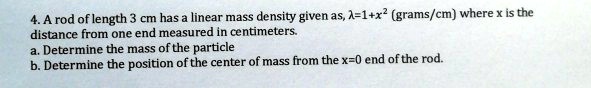 Arod of length cm has linear mass density given asa ix...
