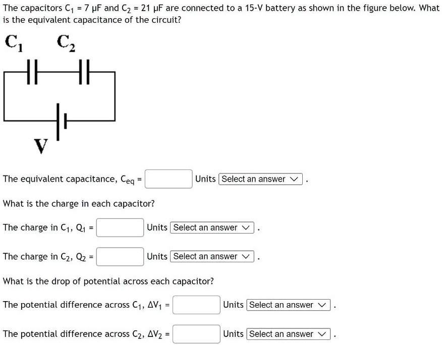 The capacitors C1 = 7 μ F and C2 = 21 μ F are connected to a 15-V ...