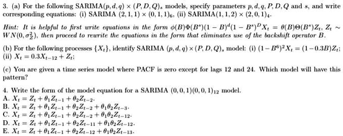 VIDEO solution: (a) For the following SARIMA(p, d, q) * (P, D, Q) models, specify parameters p ...