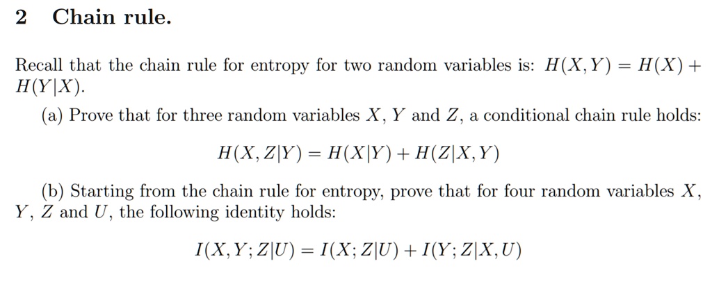 SOLVED: Chain rule Recall that the chain rule for entropy for two random variables is: H(X,Y ...