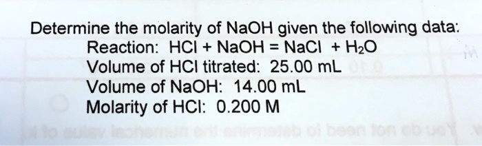 SOLVED: Determine the molarity of NaOH given the following data: Reaction: HCl + NaOH = NaCl ...