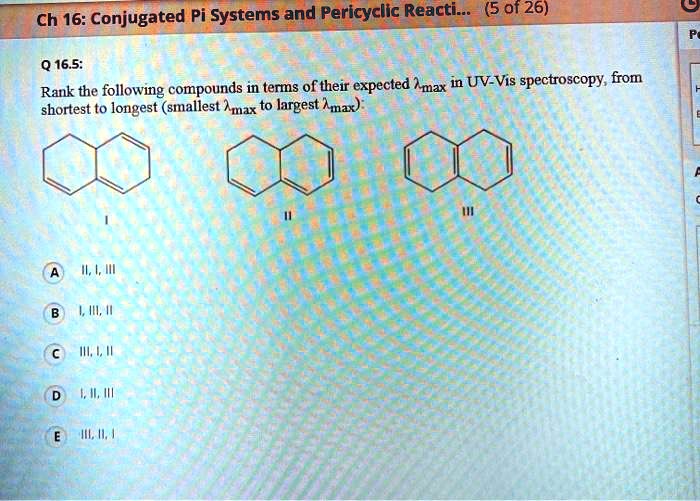 SOLVED: Ch 16: Conjugated Pi Systems and Pericyclic Reacti . (5 of 26) Q 16.5: Rank the ...