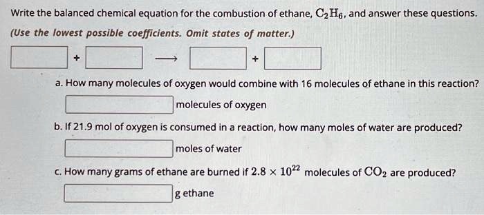 SOLVED: Text: Write the balanced chemical equation for the combustion of ethane, C2H6, and ...